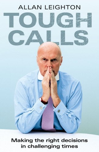Tough Calls: Making the Right Decisions in Challenging Times