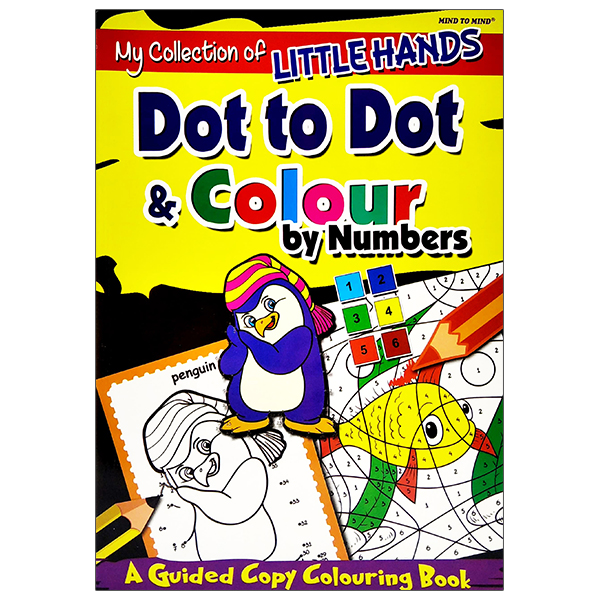 My Collection Of Little Hands: Dot To Dot & Colour By Numbers