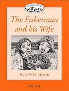 Classic Tales, Beginner 2: The Fisherman And His Wife Activity Book