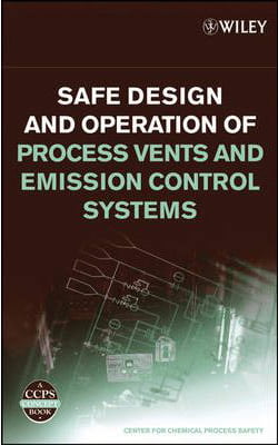 Safe Design and Operation of Process Vents and Emission Control Systems