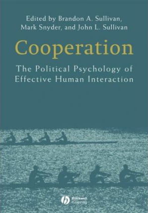 Cooperation - The Political Psychology Of Effective Human Interaction