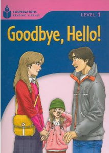 Foundations Reading Library Level 1: Goodbye, Hello!