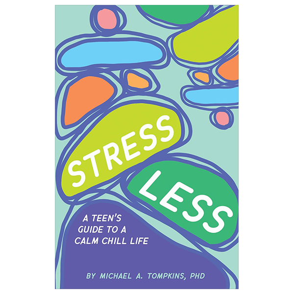Stress Less - A Teen's Guide To A Calm Chill Life - FAHASA.COM