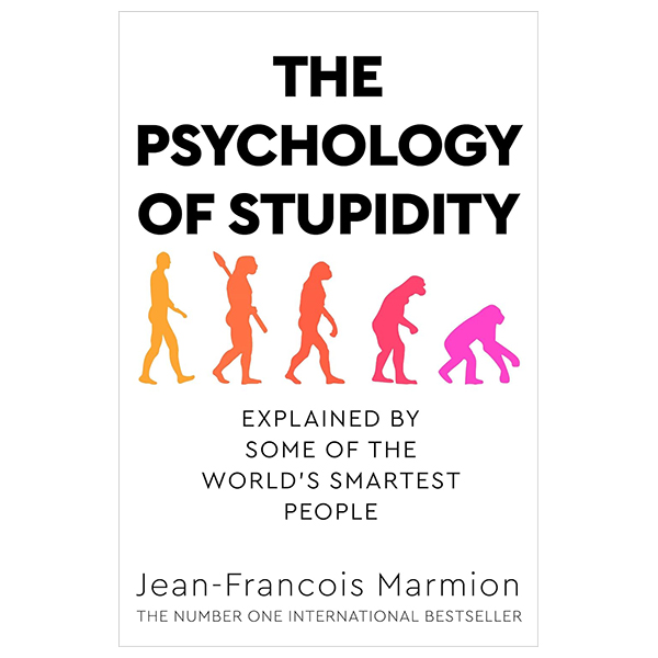 The Psychology Of Stupidity - Explained By Some Of The World's Smartest ...