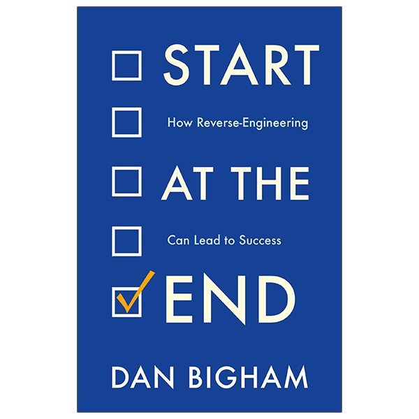 Start At The End: How Reverse-Engineering Can Lead To Success