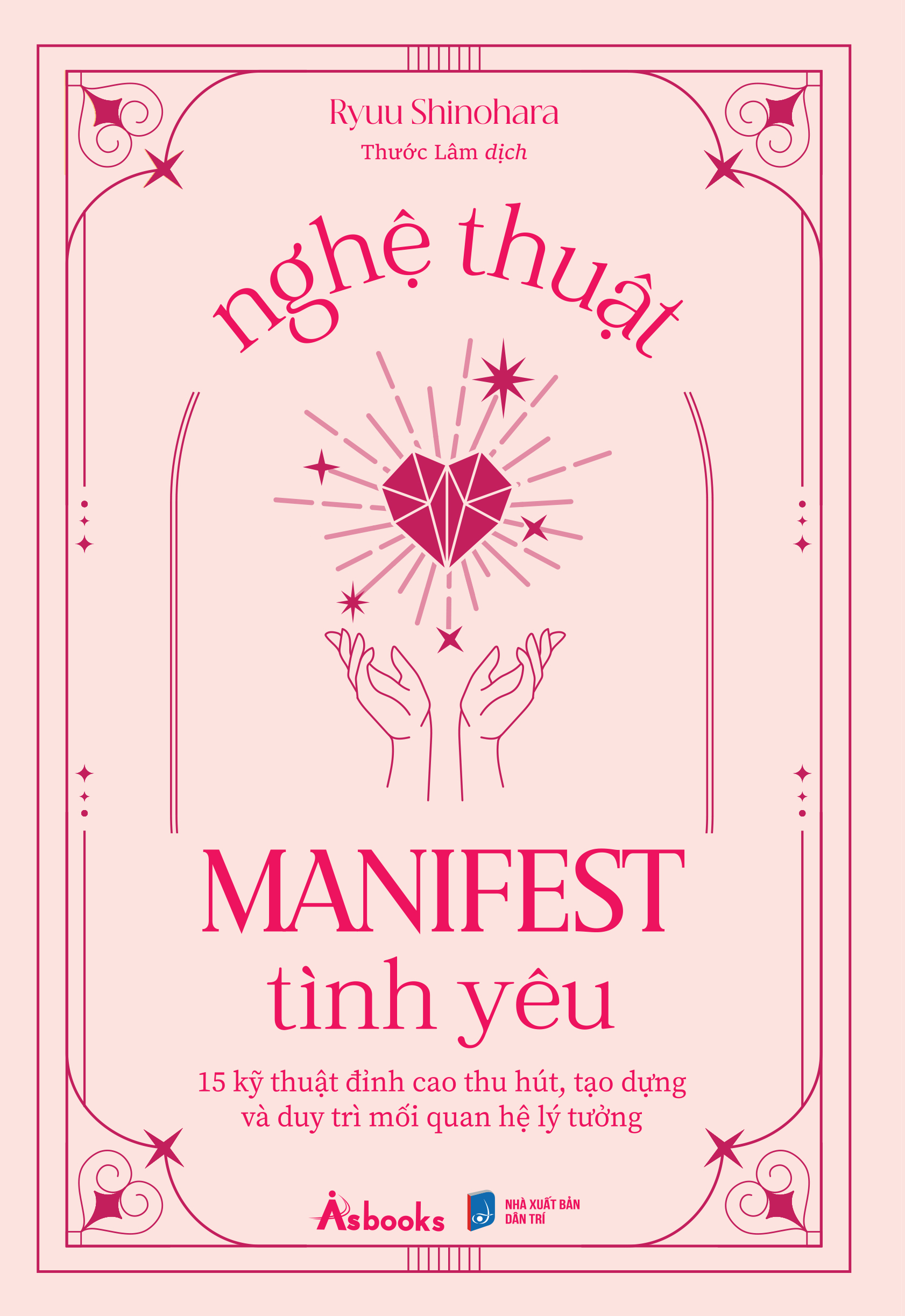 Sách Nghệ Thuật Manifest Tình Yêu - 15 Kỹ Thuật Đỉnh Cao Thu Hút, Tạo - FAHASA.COM