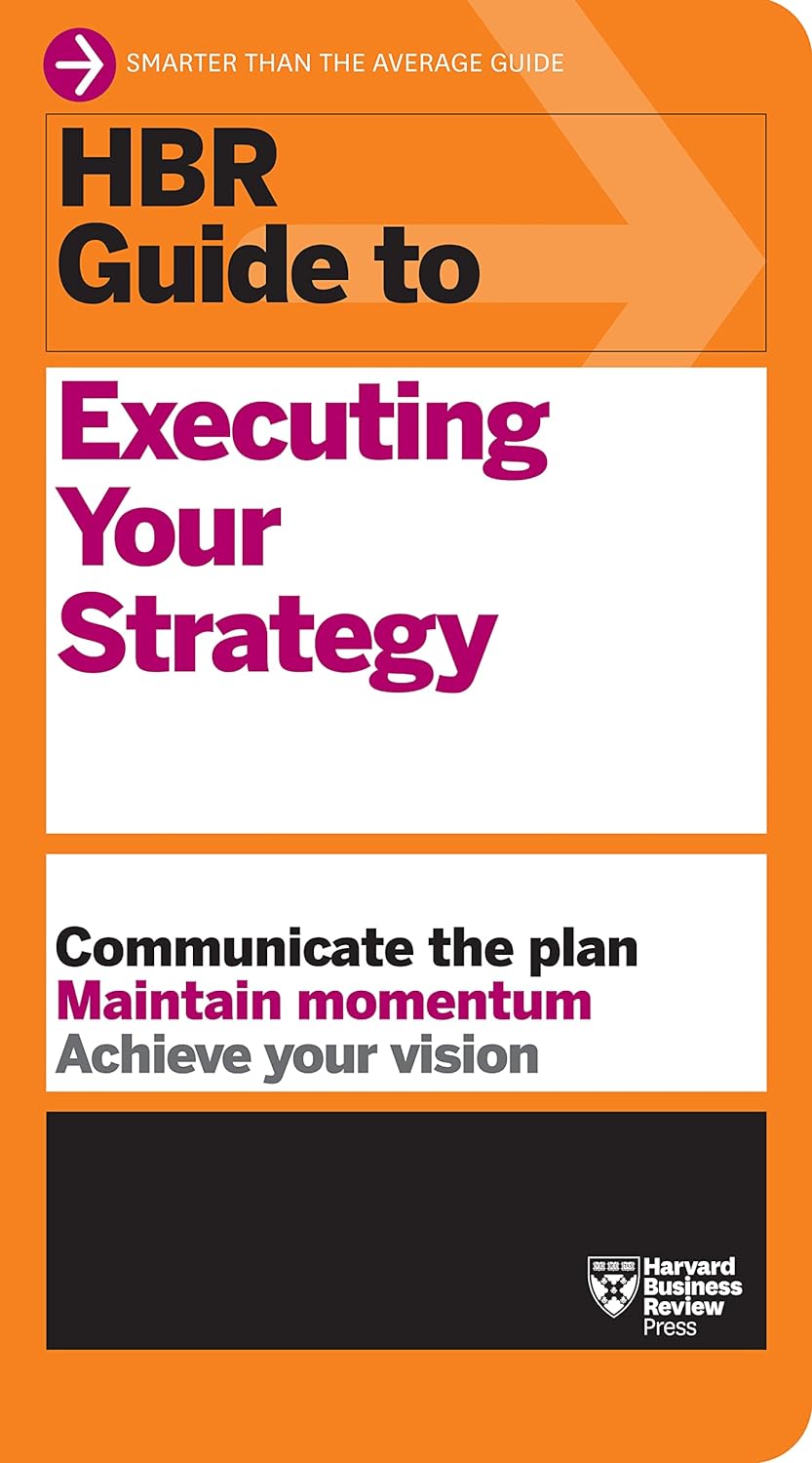 HBR Guide To Executing Your Strategy (HBR Guide) - FAHASA.COM
