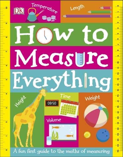 How To Measure Everything: A Fun First Guide To The Maths Of Measuring ...