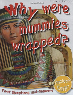 Ancient Egypt : Why Were Mummies Wrapped?