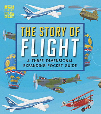 The Story of Flight : A Three-Dimensional Expanding Pocket Guide