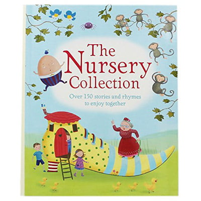 The Nursery Collection: Over 150 Stories and Rhymes to Enjoy Together!