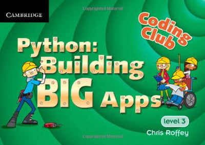 Coding Club Python: Building Big Apps Level 3 (Coding Club, Level 3 ...