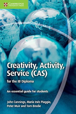 Creativity, Activity, Service (CAS) for the IB Diploma: An Essential ...