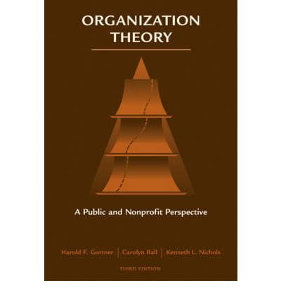 Organization Theory: A Public and Nonprofit Perspective