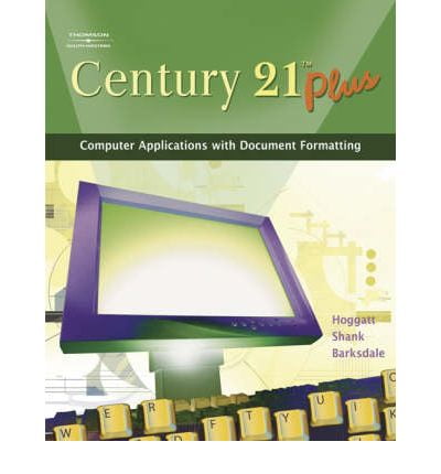 Century 21 Plus: Computer Applications with Document Formatting ...
