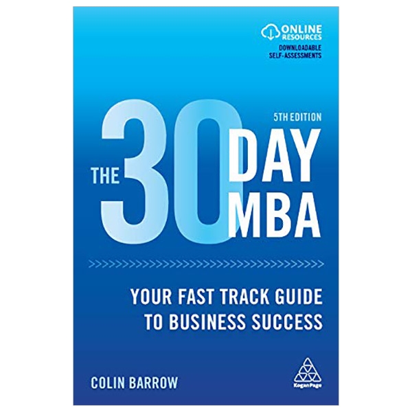 The 30 Day MBA: Your Fast Track Guide to Business Success