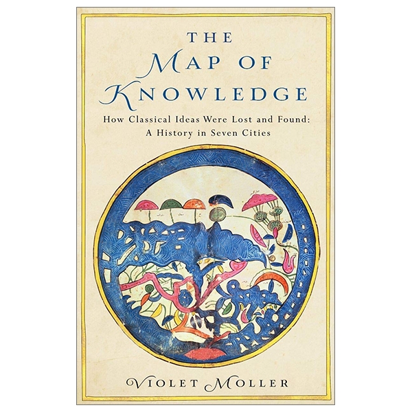 [Phiên chợ sách cũ] The Map of Knowledge: How Classical Ideas Were Lost ...