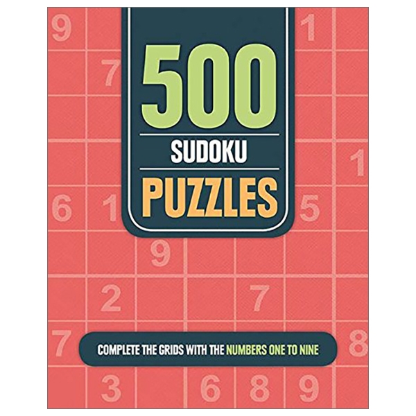 500 Sudoku Puzzles: Complete the Grids with the Numbers One to Nine