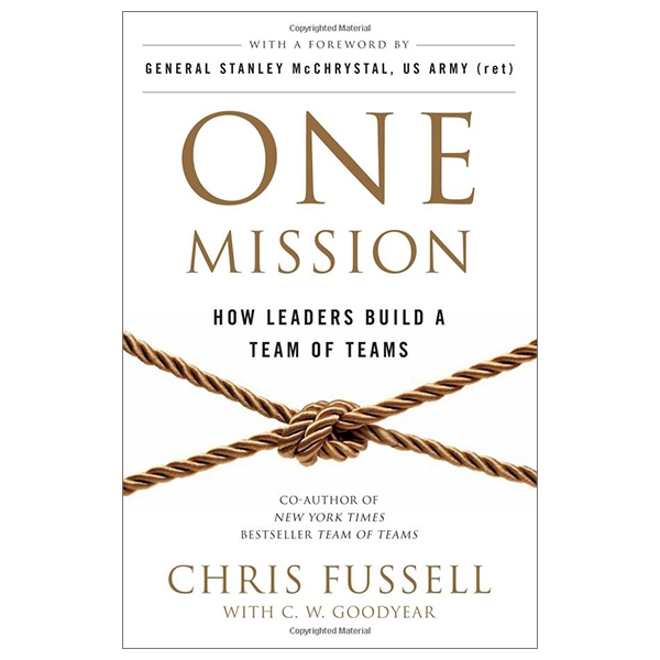 One Mission: How Leaders Build A Team Of Teams