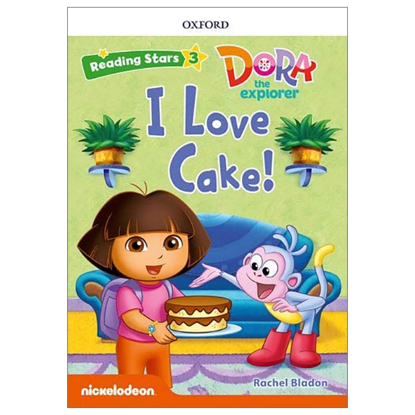 Reading Stars: Level 3: Dora The Explorer: I Love Cake! - FAHASA.COM