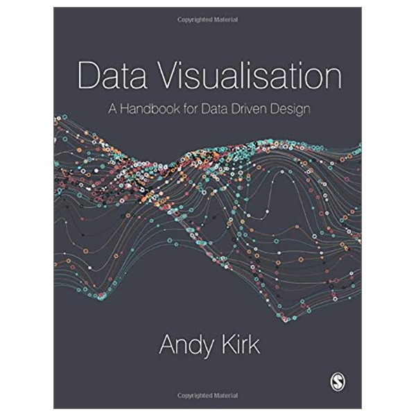 Data Visualisation: A Handbook For Data Driven Design