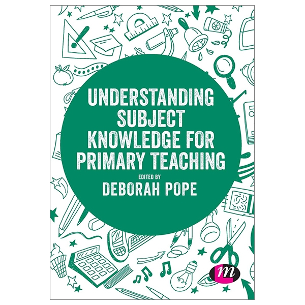 Understanding Subject Knowledge For Primary Teaching (Exploring The ...