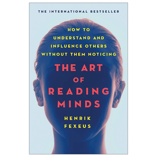 The Art Of Reading Minds: How To Understand And Influence Others ...