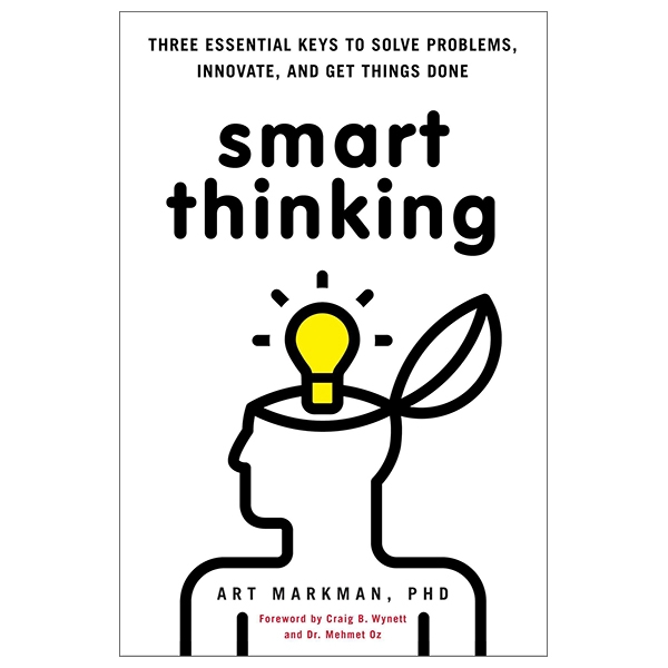 Smart Thinking: Three Essential Keys to Solve Problems, Innovate, and ...