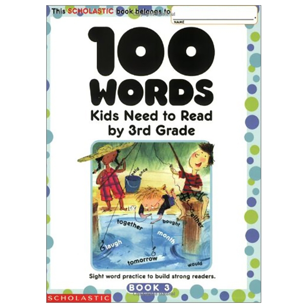 100 Words Kids Need To Read By 3rd Grade: Sight Word Practice To Build ...