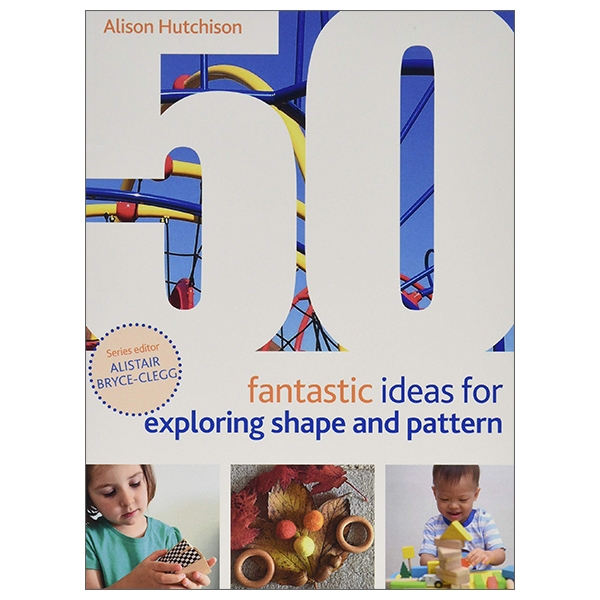 50 Fantastic Ideas For Exploring Shape And Pattern - FAHASA.COM