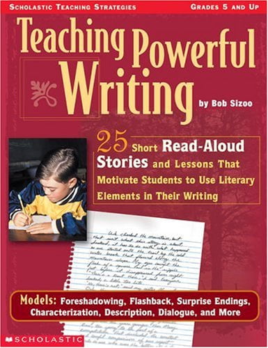 Teaching Powerful Writing: 25 Short Read-Aloud Stories and Lessons That ...