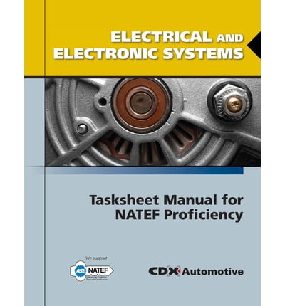 Electrical and Electronic Systems Tasksheet Manual for NATEF Proficiency