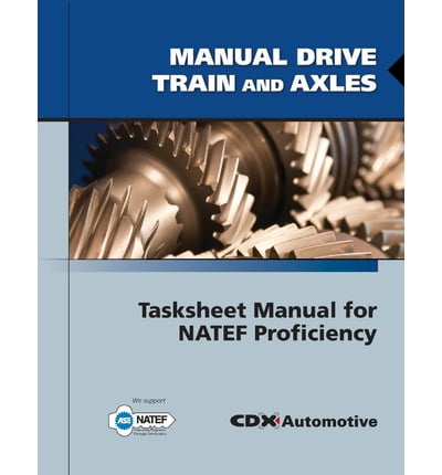 Manual Drive Train and Axles Tasksheet Manual for NATEF Proficiency