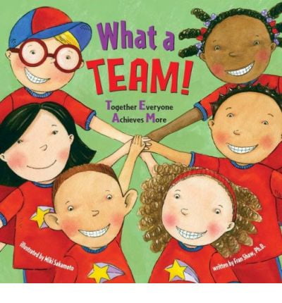 What a Team!: Together Everyone Achieves More