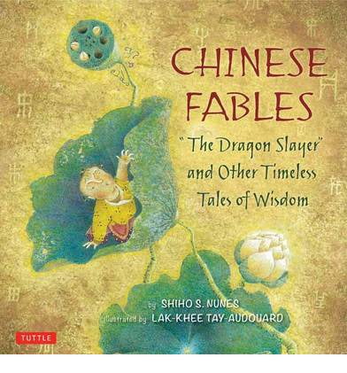 Chinese Fables: The Dragon Slayer and Other Timeless Tales of Wisdom