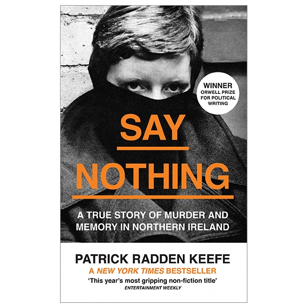 Say Nothing: A True Story Of Murder And Memory In Northern Ireland ...