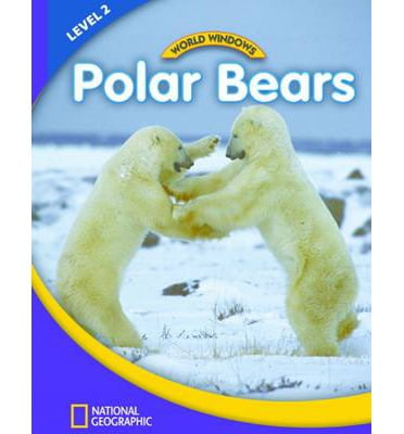 National Geographic World Windows Polar Bears 2 Student Book - FAHASA.COM