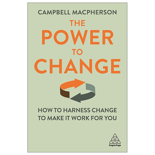 The Power To Change: How To Harness Change To Make It Work For You ...