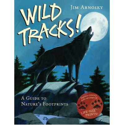 Wild Tracks!: A Guide to Nature's Footprints