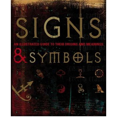 Signs and Symbols: An Illustrated Guide to Their Origins and Meanings ...
