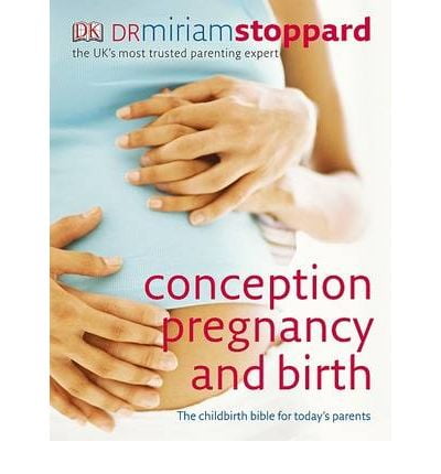 Conception, Pregnancy and Birth: The Childbirth Bible for Today's ...