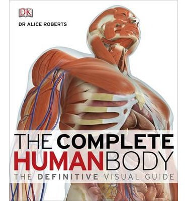 The Complete Human Body: the Definitive Visual Guide