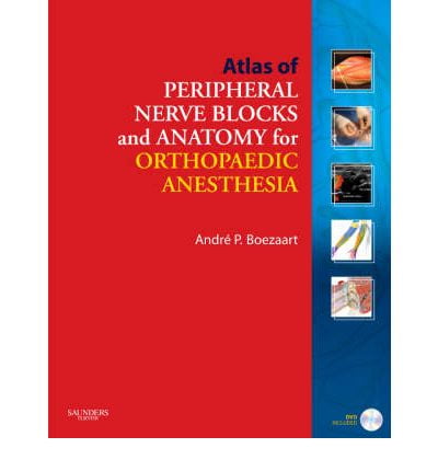 Atlas of Peripheral Nerve Blocks and Anatomy for Orthopaedic Anesthesia