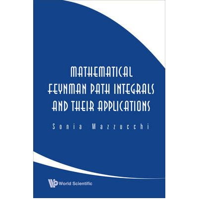 Mathematical Feynman Path Integrals and Their Applications