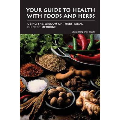 Your Guide to Health with Food and Herbs: Using the Wisdom of ...