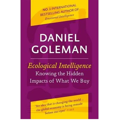 Ecological Intelligence: Knowing the Hidden Impacts of What We Buy
