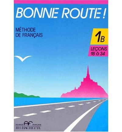 Bonne Route! - Level 1: Livre De l'Eleve 1b