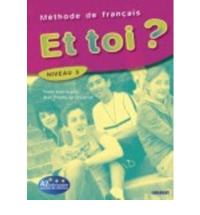 ET Toi?: Livre De L'eleve 4 (B1.1) - FAHASA.COM