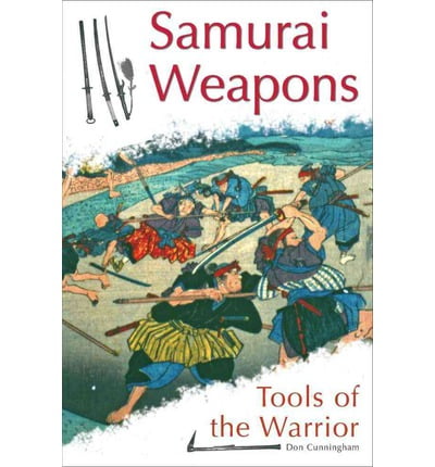 Samurai Weapons: Tools of the Warrior