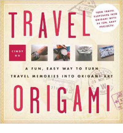 Travel Origami: A Fun, Easy Way to Turn Travel Memories into Origami ...